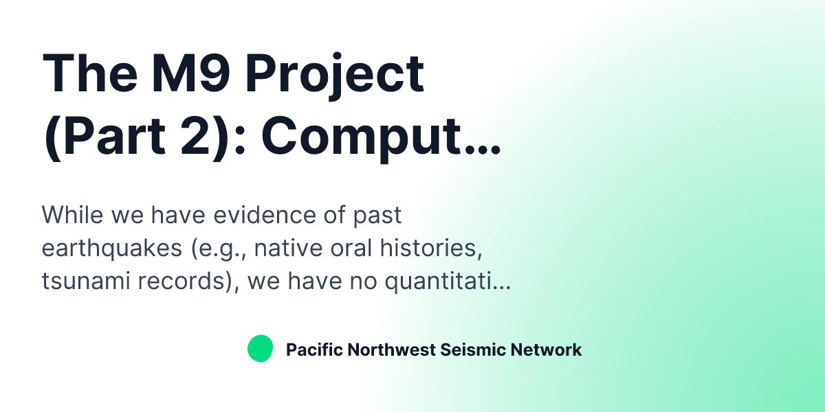 The M9 Project (Part 2): Computer Models of a Megathrust Quake