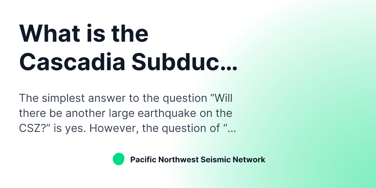 What is the Cascadia Subduction Zone, and when is the next "big one ...